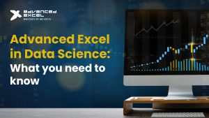 Advanced Excel in Data Science: What You Need to Know