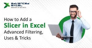 How to Add a Slicer in Excel: Advanced Filtering, Uses & Tricks | Advanced Excel Institute